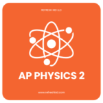 AP Physics 2 – Refresh Kid Learning